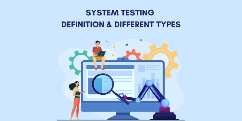 What Is System Testing Definition Different Types Bestarion